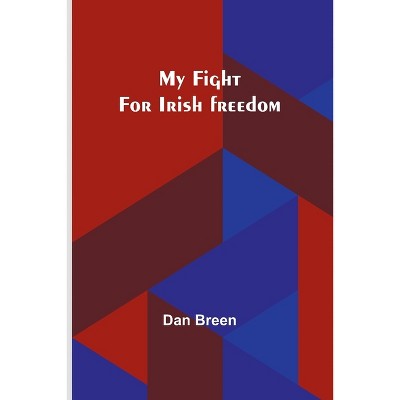 My Fight For Irish Freedom - By Dan Breen (paperback) : Target