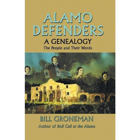 Alamo Defenders - A Genealogy - By Bill Groneman (paperback) : Target