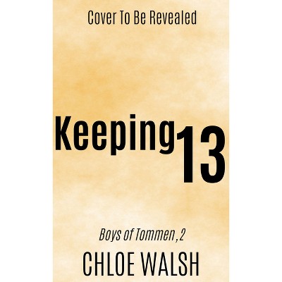 Keeping 13 - (boys Of Tommen) By Chloe Walsh (paperback) : Target