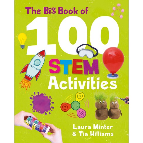 The Big Book Of 100 Stem Activities - By Laura Minter & Tia Williams ...