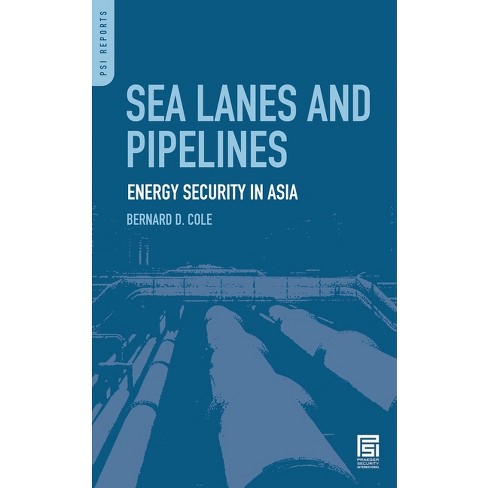 Sea Lanes And Pipelines - (psi Reports) By Bernard Cole (hardcover ...
