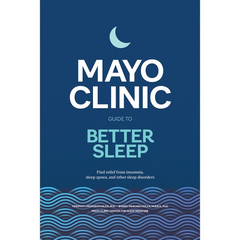 Mayo Clinic Guide To Better Sleep - By Timothy I Morgenthaler & Bhanu ...