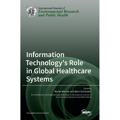 Information Technology's Role in Global Healthcare Systems - (Hardcover ...