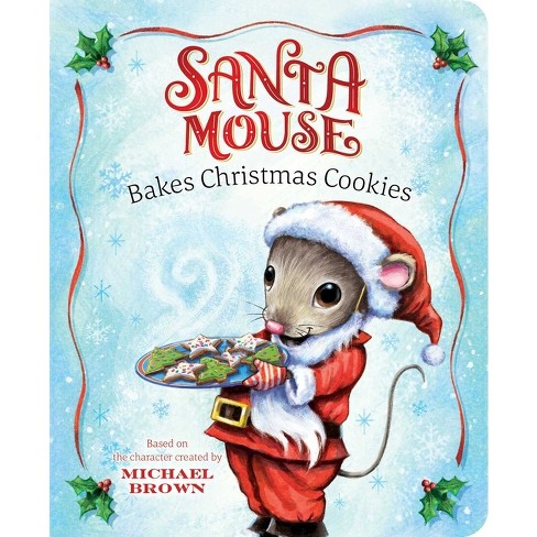 Santa Mouse Bakes Christmas Cookies - (a Santa Mouse Book) By Michael ...