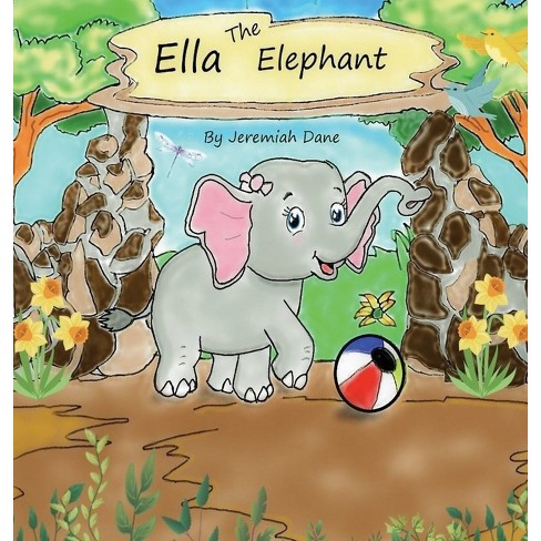 Ella The Elephant - By Jeremiah Dane (hardcover) : Target