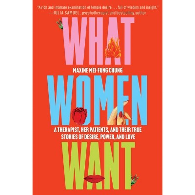 What Women Want - By Maxine Mei-fung Chung (paperback) : Target