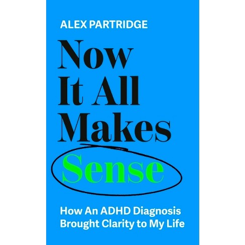Now It All Makes Sense - By Alex Partridge (paperback) : Target