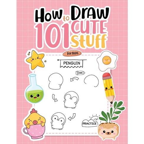 How To Draw 101 Cute Stuff For Kids - (how To Draw Books) By Umt ...