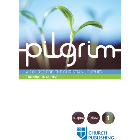 Pilgrim - Turning To Christ - By Stephen Cottrell & Steven Croft ...