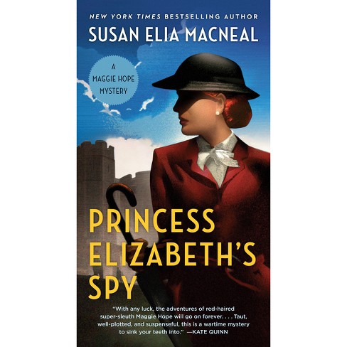 Princess Elizabeth's Spy - (maggie Hope) By Susan Elia Macneal ...