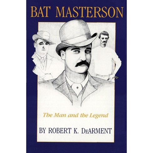 Bat Masterson - By Robert K Dearment (paperback) : Target