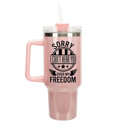 100 North Sorry I Can't Hear You Over My Freedom Wrap-around 40 Oz ...