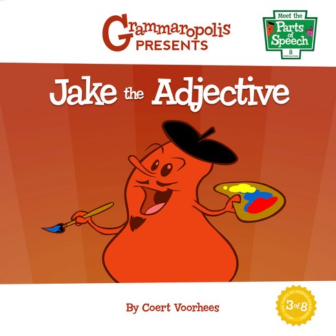 Jake The Adjective - (meet The Parts Of Speech) By Coert Voorhees ...