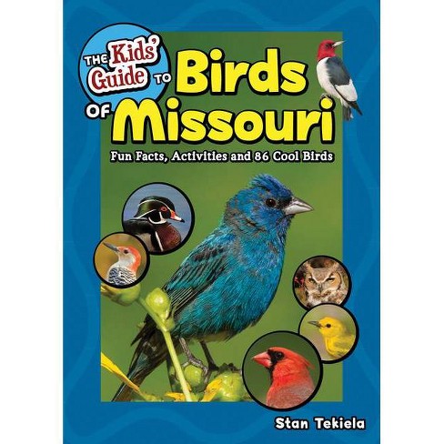 The Kids' Guide To Birds Of Missouri - (birding Children's Books) By ...