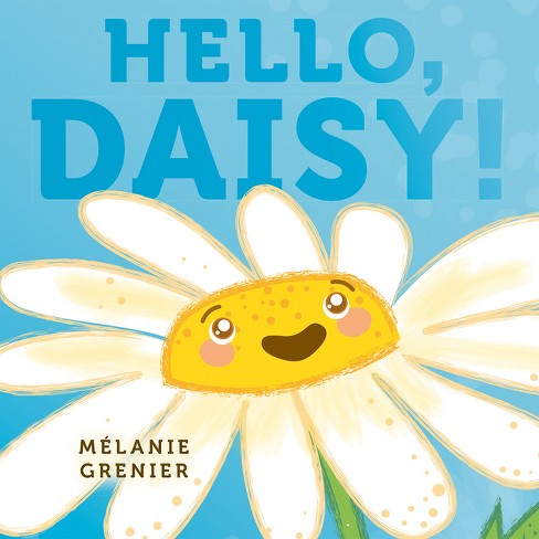 Hello, Daisy! - By Mélanie Grenier (board Book) : Target