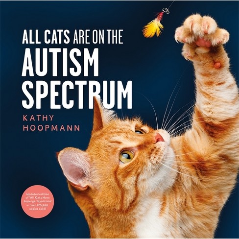 All Cats Are On The Autism Spectrum - By Kathy Hoopmann (hardcover ...