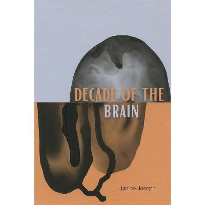 Decade Of The Brain: Poems - By Janine Joseph (paperback) : Target