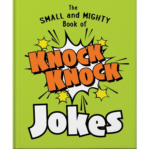 The Small And Mighty Book Of Knock Knock Jokes - (small & Mighty) By ...