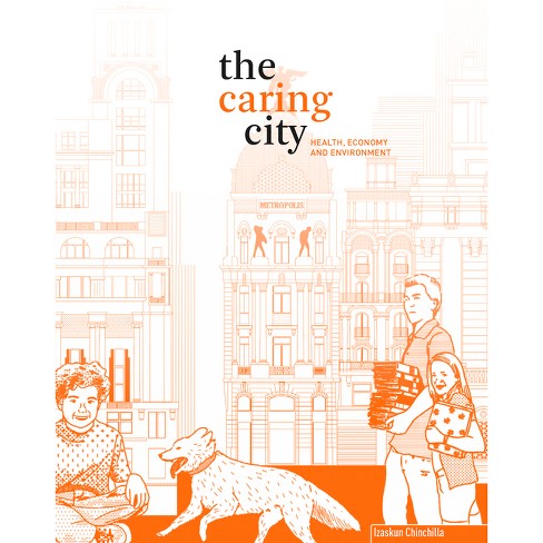 The Caring City - By Izaskun Chinchilla Moreno & Marc Palahí (paperback ...
