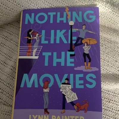 Nothing Like The Movies - (better Than The Movies) By Lynn Painter : Target