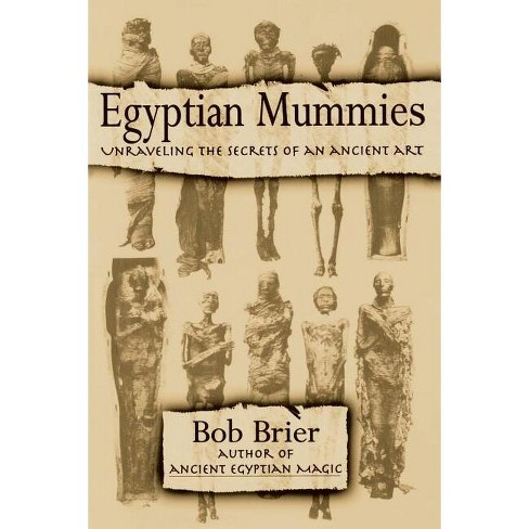 Egyptian Mummies - By Bob Brier (paperback) : Target