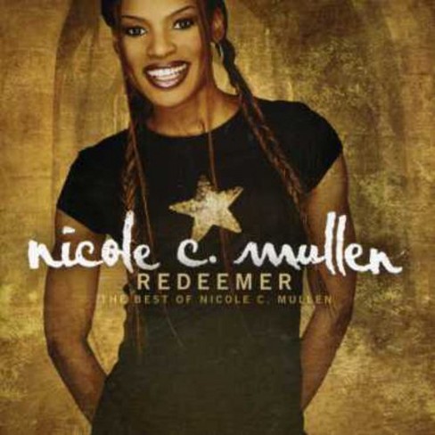 Nicole C. Mullen - Redeemer: The Best Of Nicole C. Mullen (cd) : Target