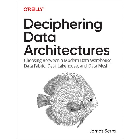Deciphering Data Architectures - By James Serra (paperback) : Target