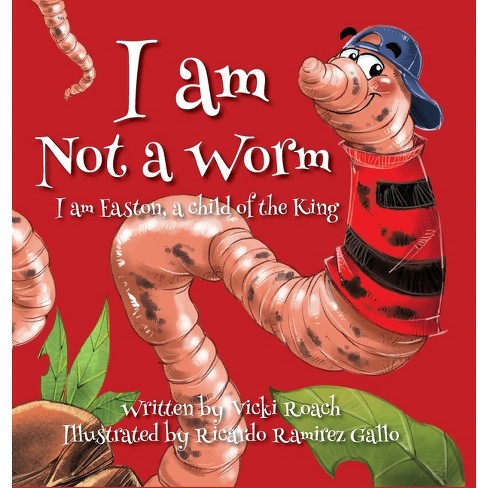I Am Not A Worm - By Vicki Roach (hardcover) : Target