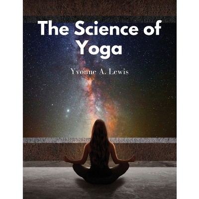 The Science Of Yoga - By Yvonne A Lewis (paperback) : Target