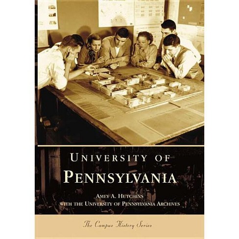University Of Pennsylvania - (campus History) By Amey A Hutchins ...