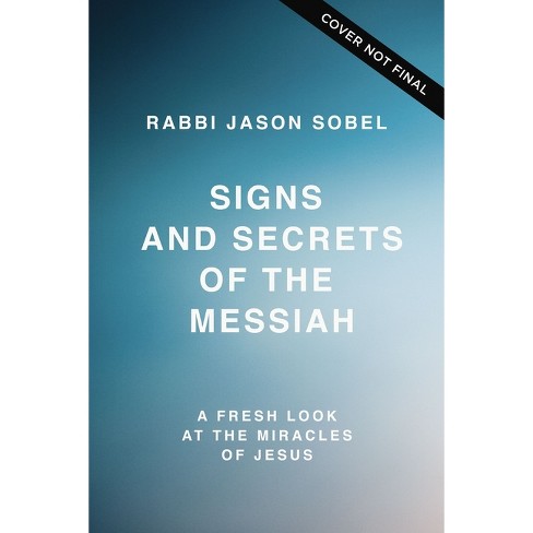 Signs And Secrets Of The Messiah - By Rabbi Jason Sobel (hardcover) : Target