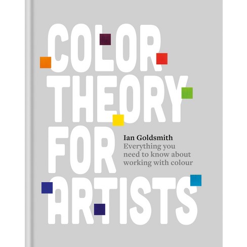 Color Theory For Artists - By Ian Goldsmith (hardcover) : Target