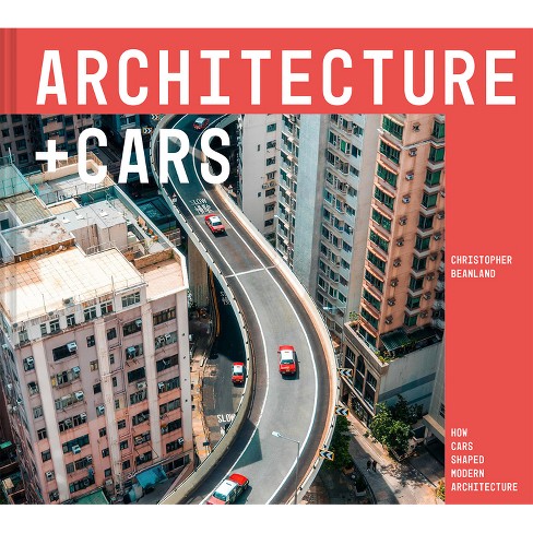 Architecture + Cars - By Christopher Beanland (hardcover) : Target