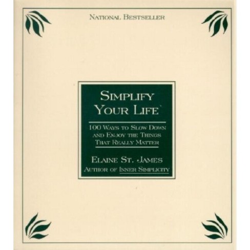 Simplify Your Life - By Elaine St James (paperback) : Target