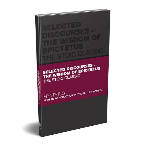 Selected Discourses - The Wisdom Of Epictetus - (capstone Classics) By ...