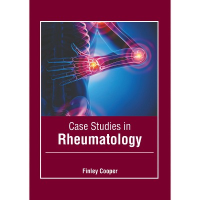 Case Studies In Rheumatology - By Finley Cooper (hardcover) : Target