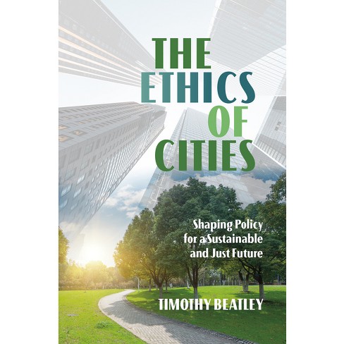 The Ethics Of Cities - By Timothy Beatley : Target