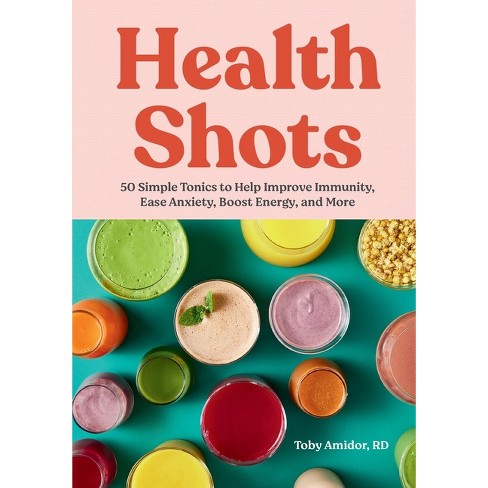 Health Shots - By Toby Amidor (hardcover) : Target