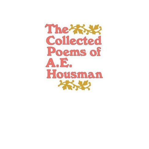 The Collected Poems Of A. E. Housman - By A E Housman (paperback) : Target