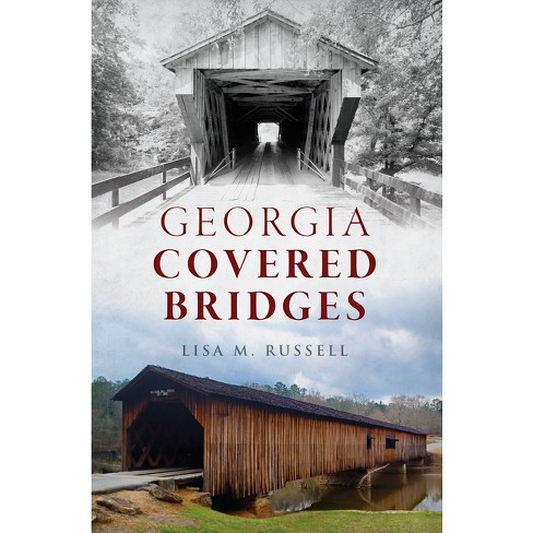 Georgia Covered Bridges - By Lisa M Russell (paperback) : Target