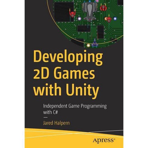 Developing 2d Games With Unity - By Jared Halpern (paperback) : Target