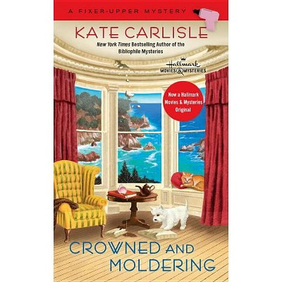Crowned And Moldering - (fixer-upper Mystery) By Kate Carlisle ...