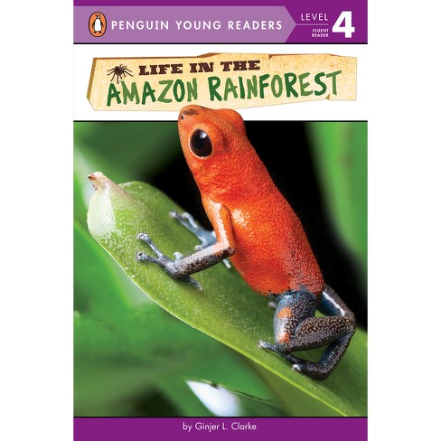 Life In The Amazon Rainforest - (penguin Young Readers, Level 4) By Ginjer L Clarke (paperback ...