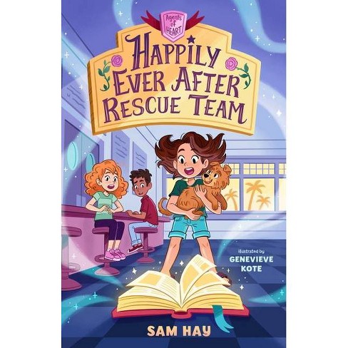 Happily Ever After Rescue Team: Agents Of H.e.a.r.t. - By Sam Hay ...