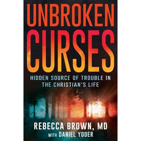 Unbroken Curses - By Rebecca Brown & Daniel Yoder (paperback) : Target