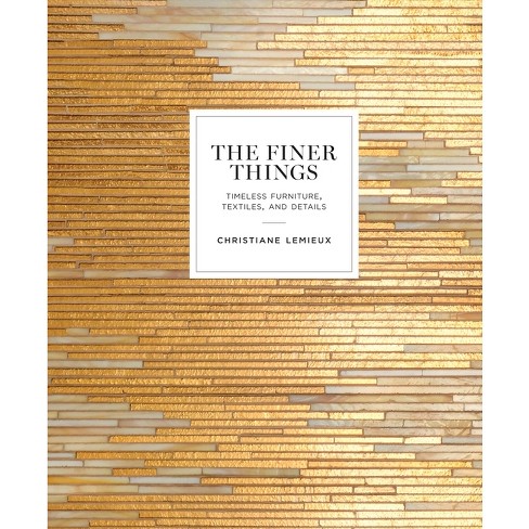 The Finer Things - By Christiane Lemieux (hardcover) : Target