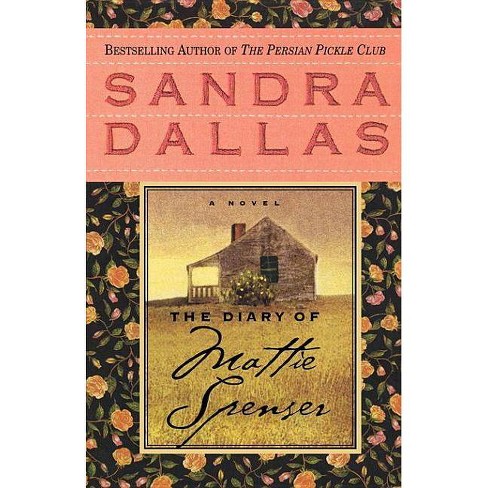 The Diary Of Mattie Spenser - By Sandra Dallas (paperback) : Target