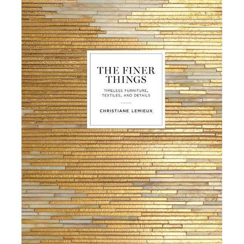 The Finer Things - By Christiane Lemieux (hardcover) : Target