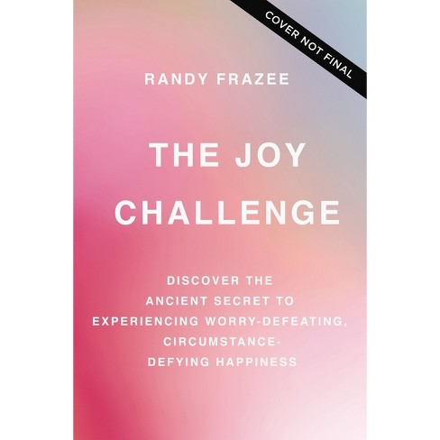 The Joy Challenge - By Randy Frazee (paperback) : Target