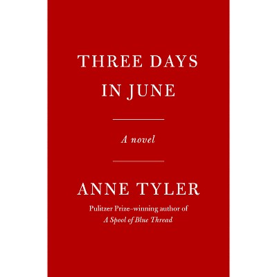 Three Days In June - By Anne Tyler (hardcover) : Target